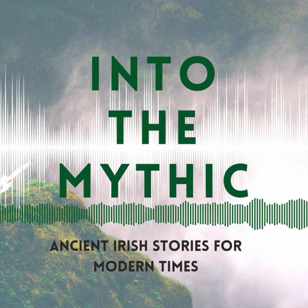 Introducing Into The Mythic - Ancient Irish Stories for Modern Times ...